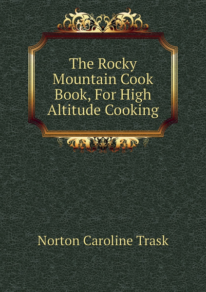 The Rocky Mountain Cook Book, For High Altitude Cooking купить на OZON ...