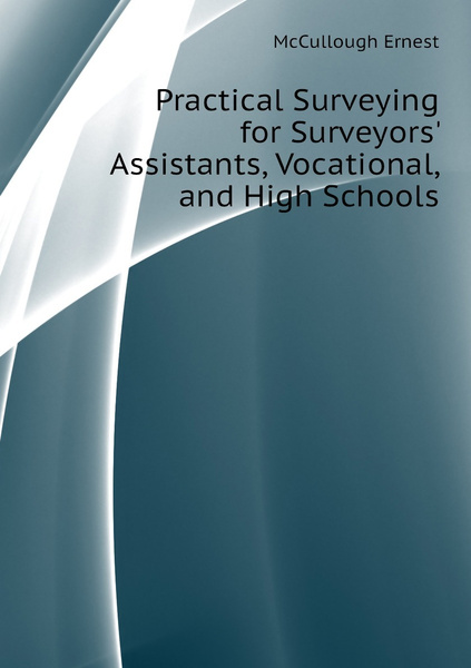 Practical Surveying for Surveyors' Assistants, Vocational, and High ...