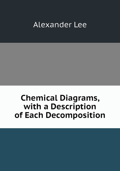Chemical Diagrams, with a Description of Each Decomposition - купить с ...