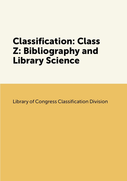 Classification: Class Z: Bibliography and Library Science - купить с ...