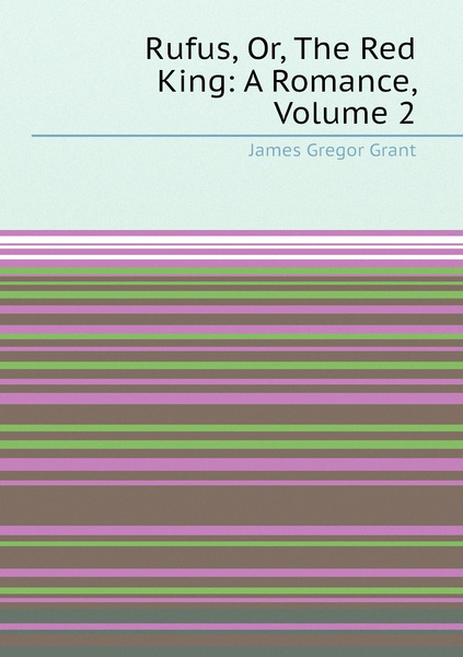 Rufus, Or, The Red King: A Romance, Volume 2 - купить с доставкой по ...