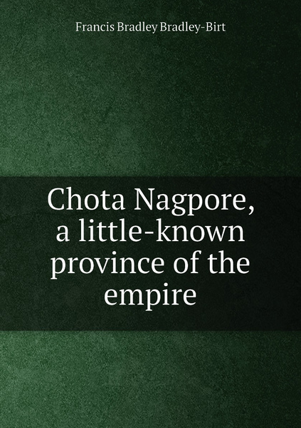 Chota Nagpore, a little-known province of the empire - купить с ...