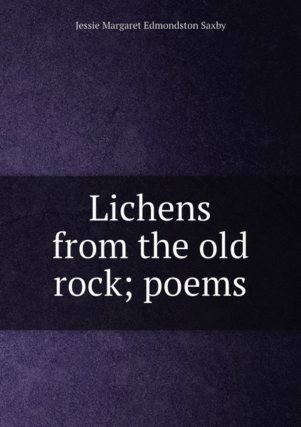 Lichens from the old rock; poems - купить с доставкой по выгодным ценам ...