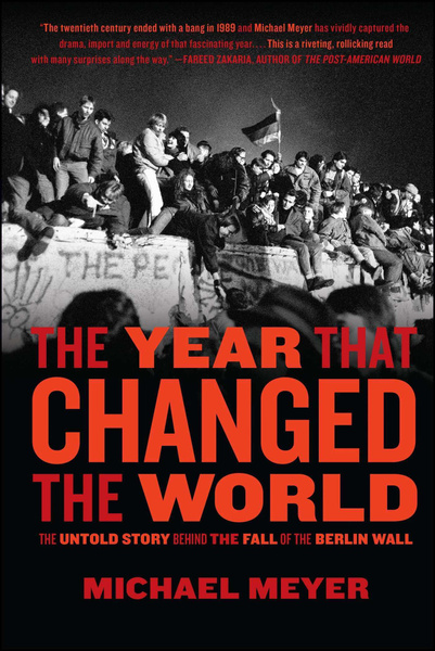 The Year that Changed the World: The Untold Story Behind the Fall of ...