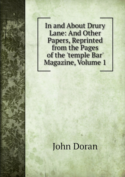 In and About Drury Lane: And Other Papers, Reprinted from the Pages of ...