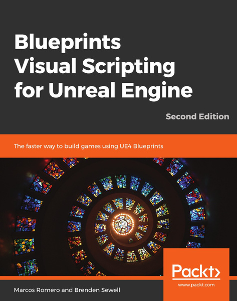Blueprints Visual Scripting for Unreal Engine - Second Edition - купить с доставкой по выгодным ...