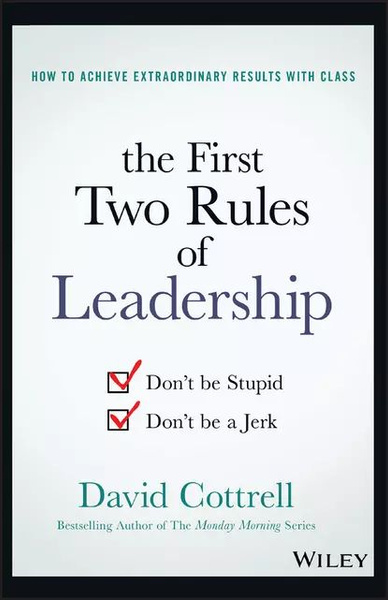 The First Two Rules of Leadership. Don't be Stupid, Don't be a Jerk ...