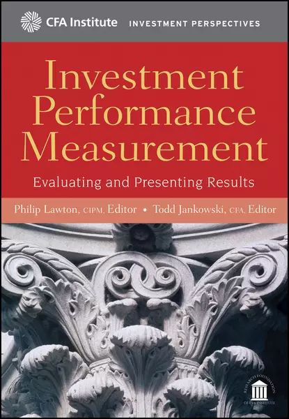 Investment Performance Measurement. Evaluating and Presenting Results ...