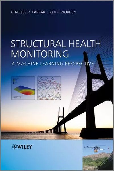 Structural Health Monitoring. A Machine Learning Perspective | Charles ...