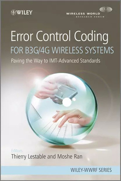 Error Control Coding for B3G/4G Wireless Systems. Paving the Way to IMT-Advanced Standards ...