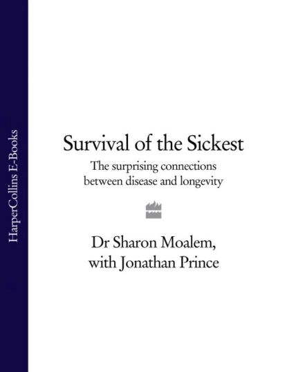 Survival of the Sickest: The Surprising Connections Between Disease and ...