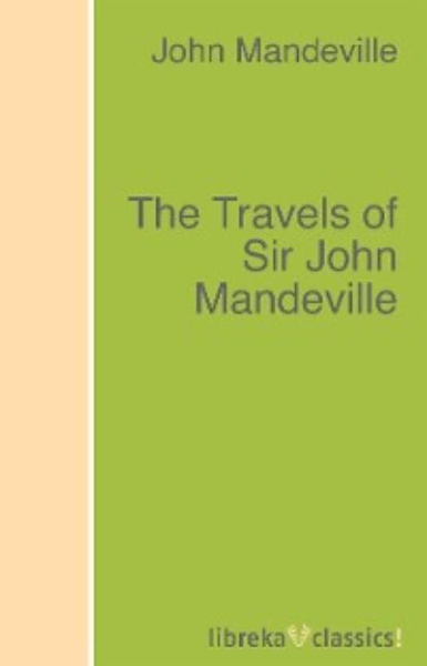 The Travels of Sir John Mandeville | Mandeville John | Электронная ...
