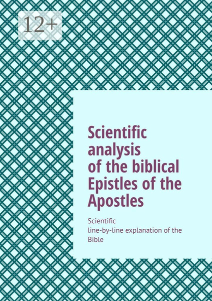 Scientific analysis of the biblical Epistles of the Apostles ...