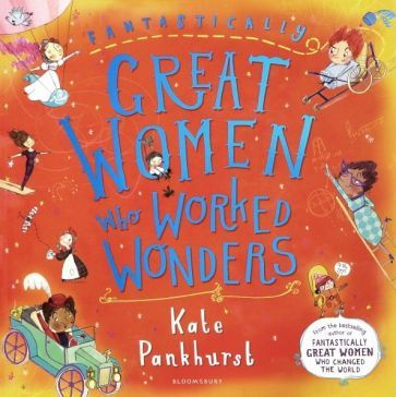 Kate Pankhurst - Fantastically Great Women Who Worked Wonders ...