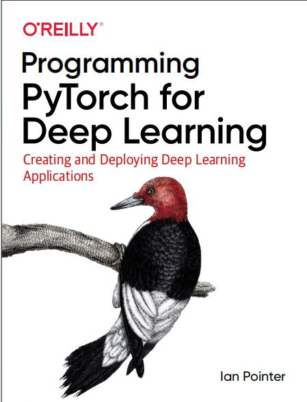 Programming PyTorch for Deep Learning: Creating and Deploying Deep Learning Applications ...