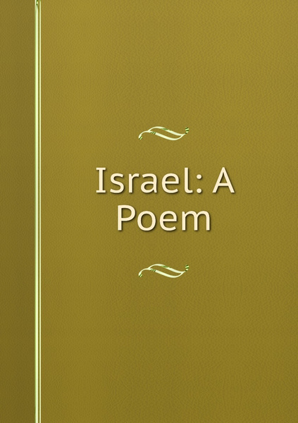 Israel: A Poem - купить с доставкой по выгодным ценам в интернет ...
