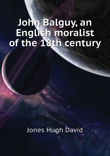 John Balguy, an English moralist of the 18th century - купить с ...