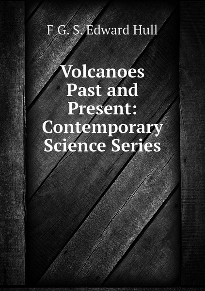 Характеристики Volcanoes Past and Present: Contemporary Science Series ...
