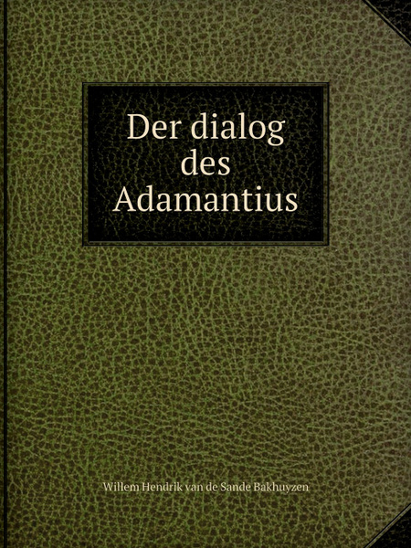 Der dialog des Adamantius - купить с доставкой по выгодным ценам в ...