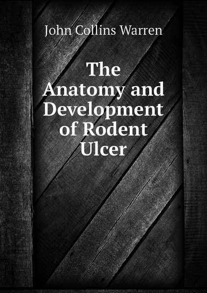 The Anatomy and Development of Rodent Ulcer - купить с доставкой по ...