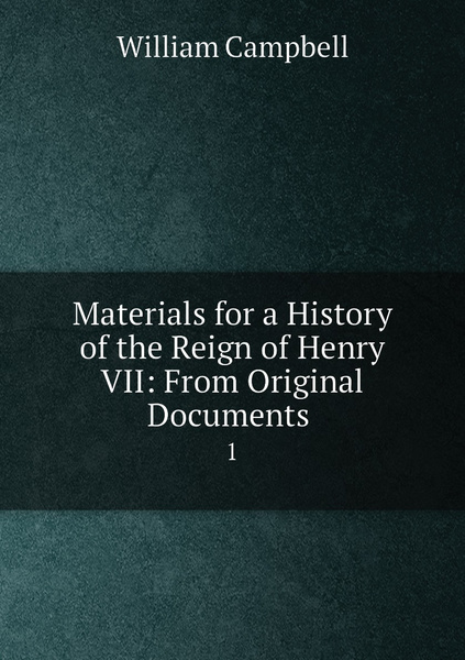 Materials for a History of the Reign of Henry VII: From Original ...