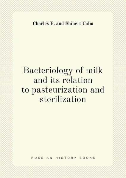 Bacteriology of milk and its relation to pasteurization and ...