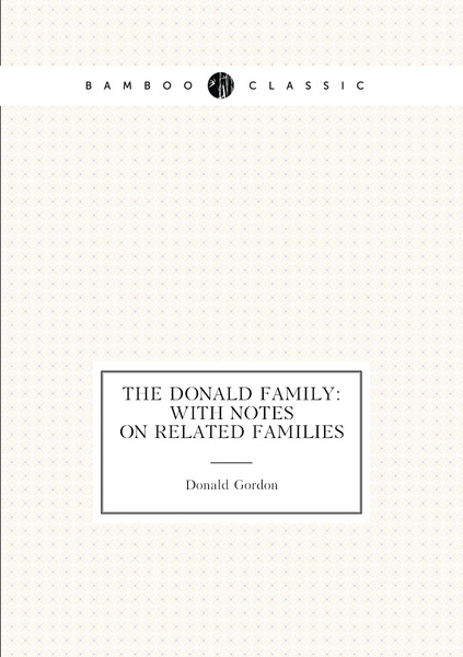 The Donald Family: With Notes on Related Families - купить с доставкой ...