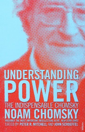 Noam Chomsky: Understanding Power. The Indispensable Chomsky - купить с ...