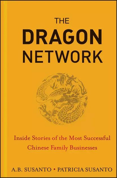 The Dragon Network. Inside Stories of the Most Successful Chinese ...
