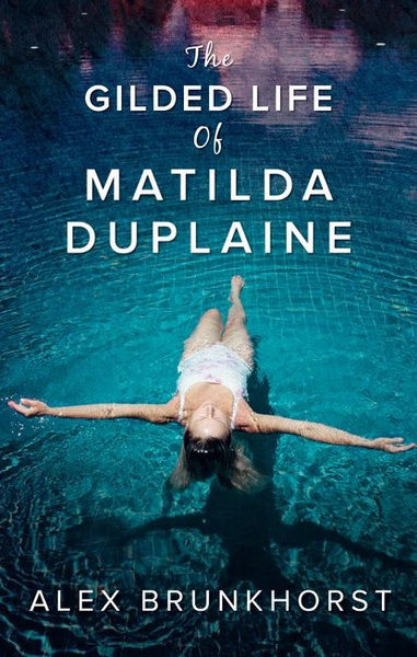 The Gilded Life Of Matilda Duplaine | Brunkhorst Alex | Электронная книга - купить с доставкой ...