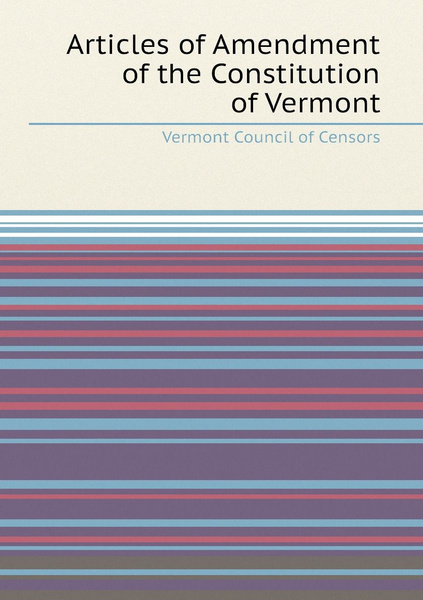Articles of Amendment of the Constitution of Vermont - купить с ...