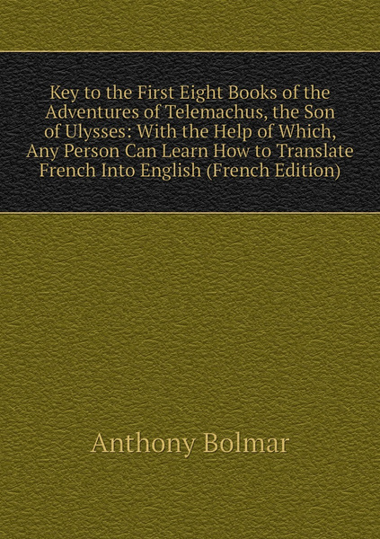 Key to the First Eight Books of the Adventures of Telemachus, the Son ...
