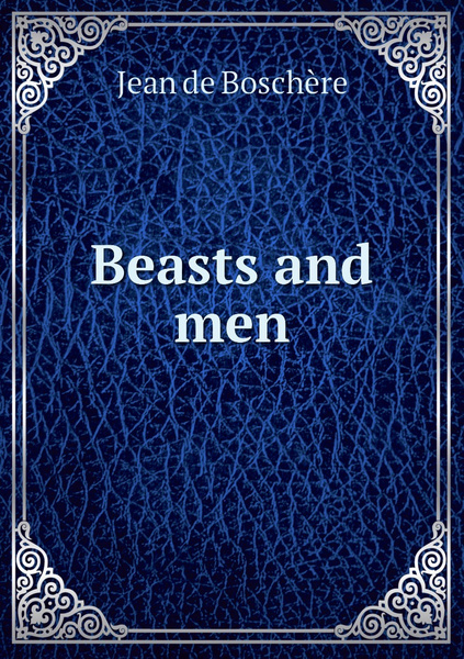 Beasts and men - купить с доставкой по выгодным ценам в интернет ...