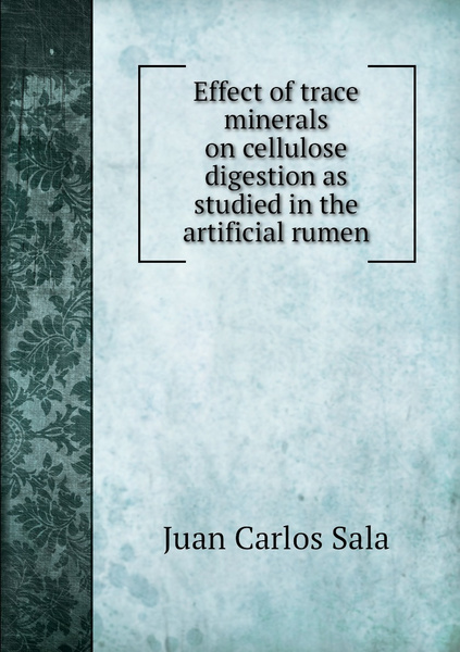 Effect of trace minerals on cellulose digestion as studied in the ...