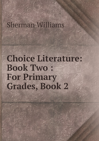 Choice Literature: Book Two : For Primary Grades, Book 2 - купить с ...