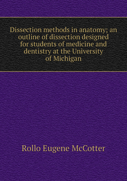 Dissection methods in anatomy; an outline of dissection designed for ...
