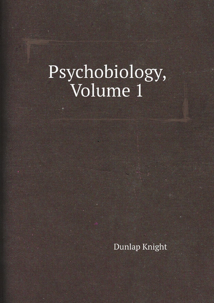 Psychobiology, Volume 1 | Dunlap Knight - купить с доставкой по ...