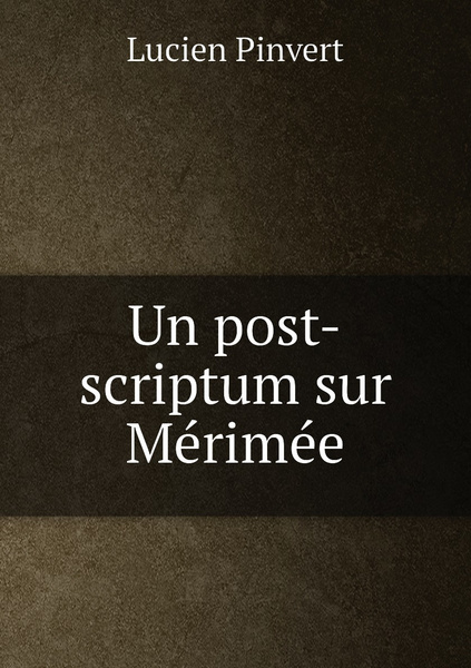 Un post-scriptum sur Merimee - купить с доставкой по выгодным ценам в ...