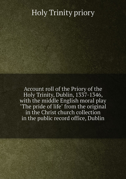 Account roll of the Priory of the Holy Trinity, Dublin, 1337-1346, with ...