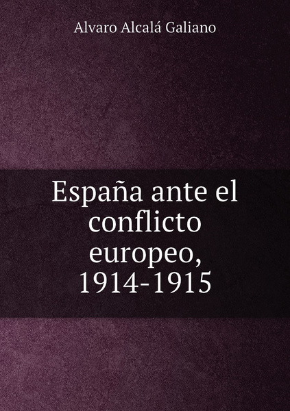 Espana ante el conflicto europeo, 1914-1915 - купить с доставкой по выгодным ценам в интернет ...