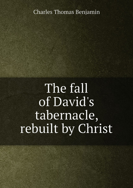 The fall of David's tabernacle, rebuilt by Christ - купить с доставкой ...
