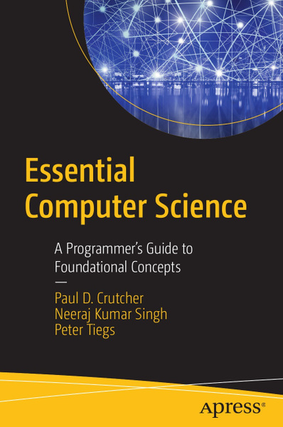 Essential Computer Science. A Programmer's Guide to Foundational ... Essential Computer Science. A Programmer's Guide to Foundational ...