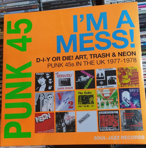 Punk 45 Im A Mess D-I-Y Or Die Art, Trash and Neon - Punk 45s In The UK ...