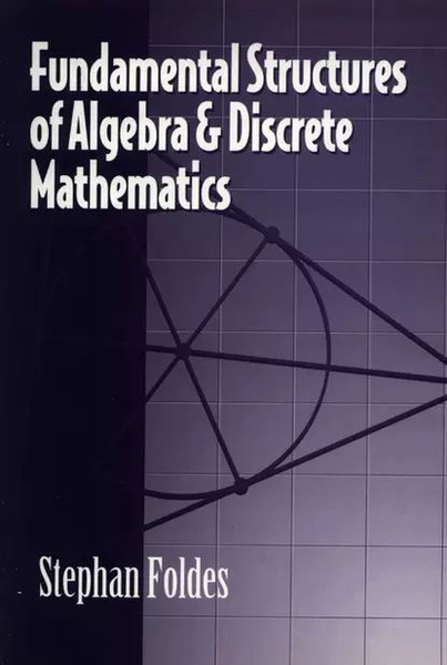 Fundamental Structures of Algebra and Discrete Mathematics | Электронная книга - купить с ...