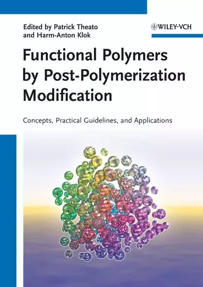 Functional Polymers by Post-Polymerization Modification. Concepts, Guidelines and Applications ...