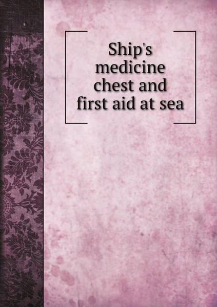 Ship's medicine chest and first aid at sea - купить с доставкой по ...