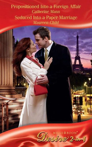 Propositioned Into A Foreign Affair / Seduced Into A Paper Marriage ...