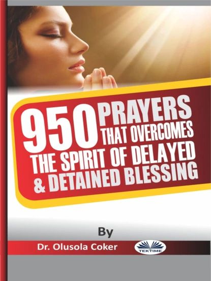 950 Prayers That Overcome The Spirit Of Delayed And Detained Blessings ...