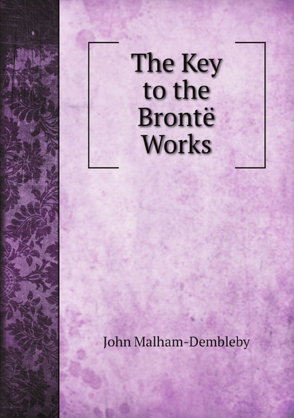 The Key to the Bronte Works - купить с доставкой по выгодным ценам в ...