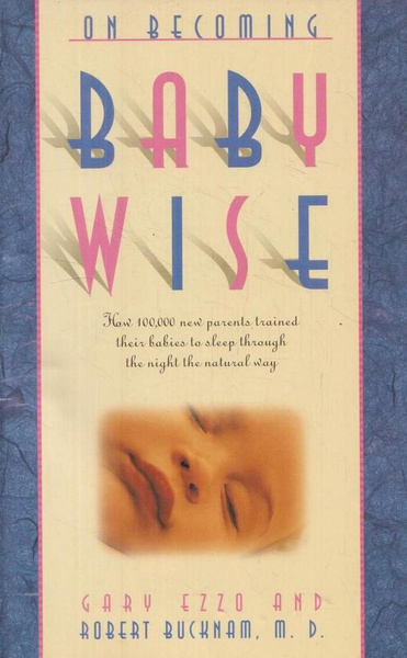 On becoming babywise book one : how 100,000 new parents trained their ...